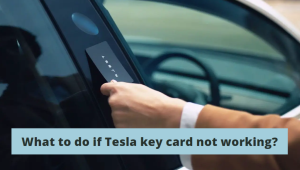 Tesla Key Card Not Working? Best 5 Ways To Fix It